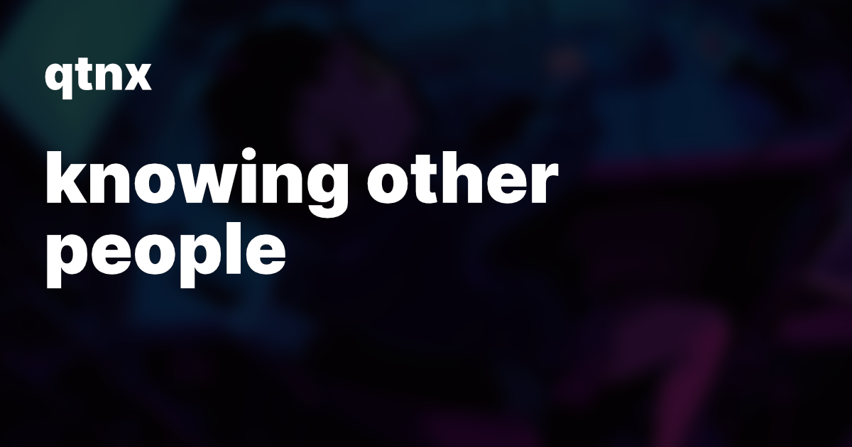 knowing other people | quentin